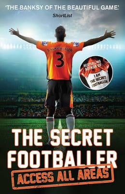 The Secret Footballer Access All Areas by Anon Paper Plus