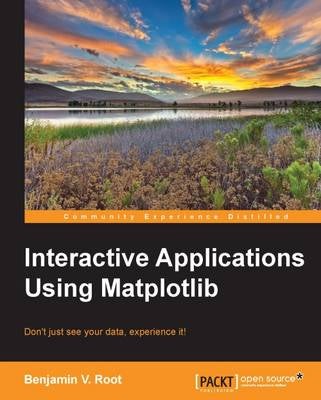 Interactive Applications Using Matplotlib by Benjamin V. Root | Paper Plus