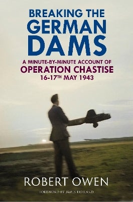 Breaking the German Dams by Dr Robert Owen | Paper Plus