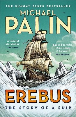 Erebus: The Story of a Ship by Michael Palin | Paper Plus