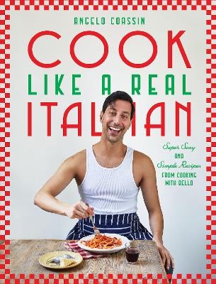 Cook Like a Real Italian by Angelo Coassin | Paper Plus