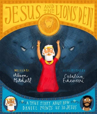 Jesus and the Lions' Den Storybook by Alison Mitchell | Paper Plus