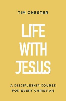Life with Jesus by Tim Chester | Paper Plus