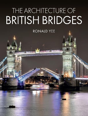 The Architecture of British Bridges by Ronald Yee | Paper Plus