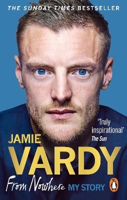 Jamie Vardy: From Nowhere, My Story by Jamie Vardy | Paper Plus