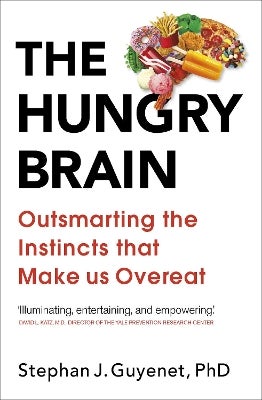 The Hungry Brain by Dr Stephan Guyenet | Paper Plus