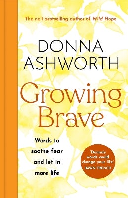 Growing Brave: Words to soothe fear and let in more life by Donna ...