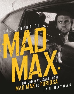 The Legend of Mad Max by Ian Nathan | Paper Plus