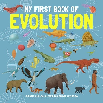 My First Book of Evolution by Eduard Altarriba, Sheddad Kaid-Salah ...