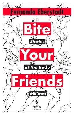 Bite Your Friends by Fernanda Eberstadt | Paper Plus