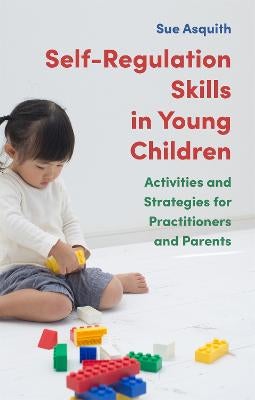 Self-Regulation Skills in Young Children by Sue Asquith | Paper Plus