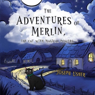 The adventures of Merlin, the cat with magical powers. by Joseph Usher ...