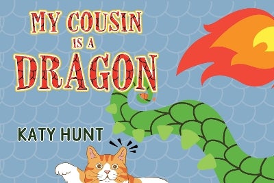 My Cousin Is A Dragon by Katy Hunt | Paper Plus