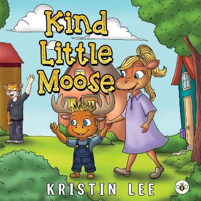 Kind Little Moose by Kristin Lee | Paper Plus