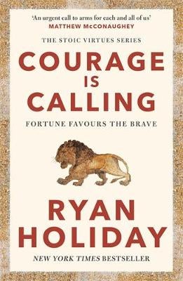 Courage Is Calling by Ryan Holiday | Paper Plus