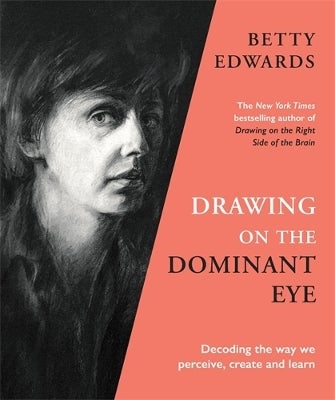 Drawing on the Dominant Eye: Decoding the way we perceive, create and ...