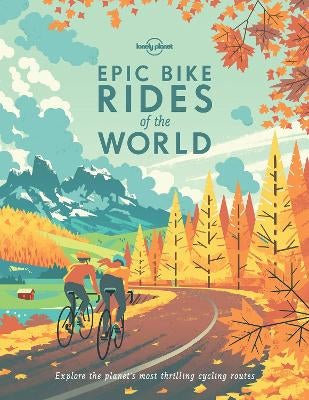 Epic Bike Rides of the World by Lonely Planet | Paper Plus