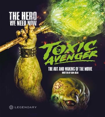 The Toxic Avenger: The Art and Making of the Movie by Dan Jolin | Paper ...