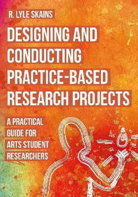 Designing and Conducting Practice-Based Research Projects by R. Lyle ...