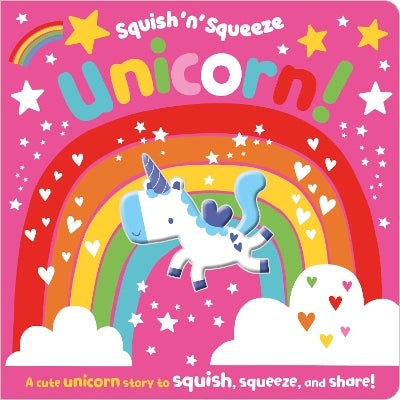 Squish 'N' Squeeze Unicorn! by Rosie Greening | Paper Plus