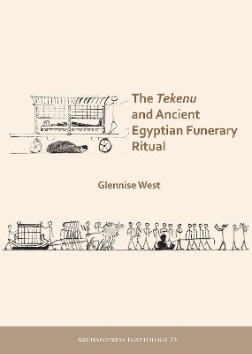 The Tekenu and Ancient Egyptian Funerary Ritual by Glennise West ...