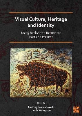 Visual Culture, Heritage and Identity: Using Rock Art to Reconnect Past ...