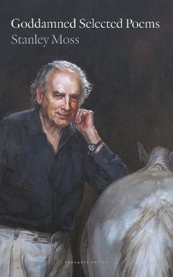 Goddamned Selected Poems by Stanley Moss | Paper Plus