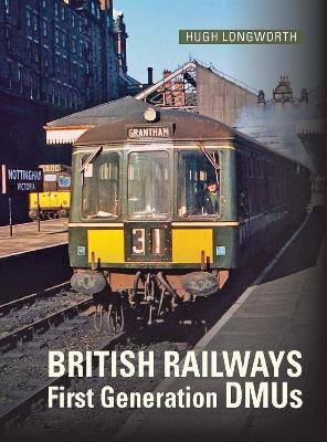 British Railways First Generation DMUs by Hugh Longworth | Paper Plus
