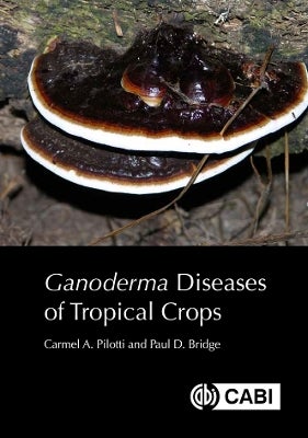 Ganoderma Diseases of Tropical Crops by Dr Carmel A Pilotti, Paul ...