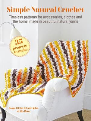 Simple Natural Crochet: 35 projects to make by Susan Ritchie, Karen ...