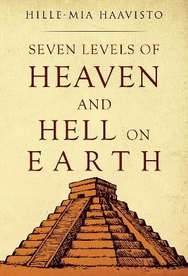 Seven Levels of Heaven and Hell on Earth by Hille-Mia Haavisto | Paper Plus