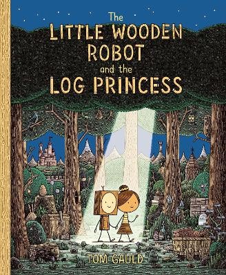 The Little Wooden Robot and the Log Princess by Tom Gauld | Paper Plus