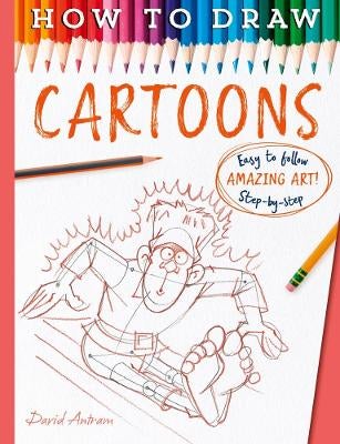 How To Draw Cartoons by Antram David, David Antram | Paper Plus