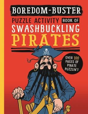 Boredom Buster: A Puzzle Activity Book of Swashbuckling Pirates by ...