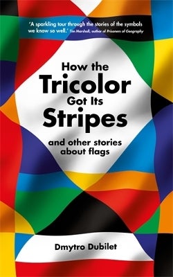 How the Tricolor Got Its Stripes by Dmytro Dubilet | Paper Plus