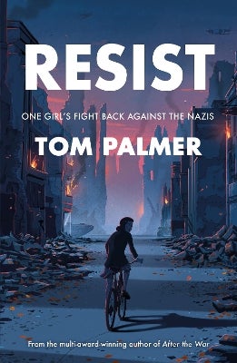 Resist: One Girl's Fight Back Against the Nazis by Tom Palmer | Paper Plus
