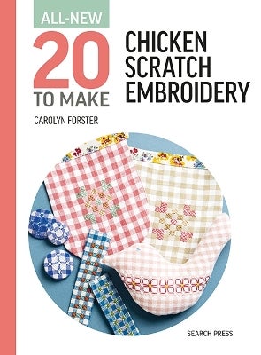 All-New Twenty To Make: Chicken Scratch Embroidery by Carolyn Forster ...