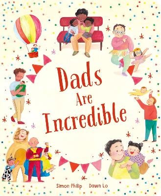 Dads Are Incredible by Simon Philip | Paper Plus
