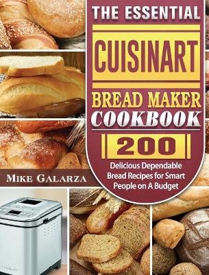 The Essential Cuisinart Bread Maker Cookbook by Mike Galarza | Paper Plus
