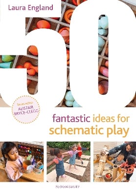 50 Fantastic Ideas for Schematic Play by Laura England | Paper Plus