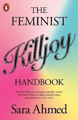 The Feminist Killjoy Handbook by Sara Ahmed | Paper Plus