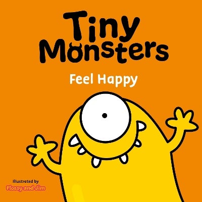Tiny Monsters Feel Happy by Sweet Cherry Publishing | Paper Plus