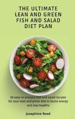 The Ultimate Lean and Green Fish and Salad Diet Plan by Josephine Reed ...