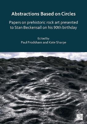 Abstractions Based on Circles: Papers on prehistoric rock art presented ...