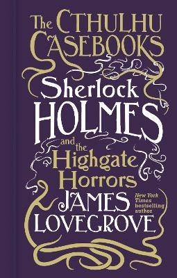 Cthulhu Casebooks - Sherlock Holmes and the Highgate Horrors by James ...