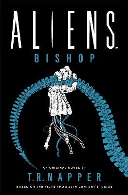 Aliens: Bishop by T. R. Napper | Paper Plus