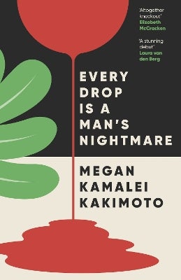 Every Drop Is a Man's Nightmare by Megan Kamalei Kakimoto | Paper Plus