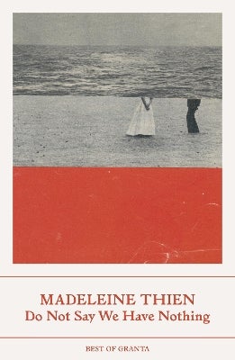 Do Not Say We Have Nothing by Madeleine Thien | Paper Plus