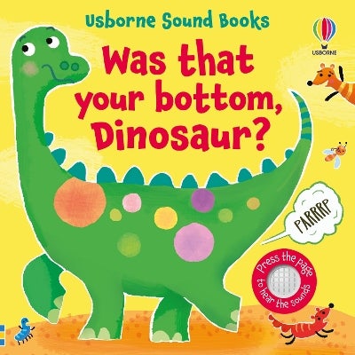 Was That Your Bottom, Dinosaur? by Sam Taplin | Paper Plus
