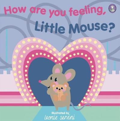 How Are You Feeling, Little Mouse? by Dragon Press | Paper Plus